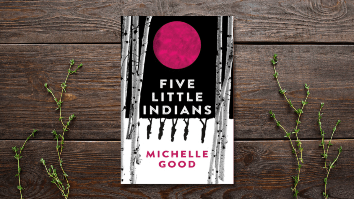 Book Review – Five Little Indians by Michelle Good – The Resting Willow