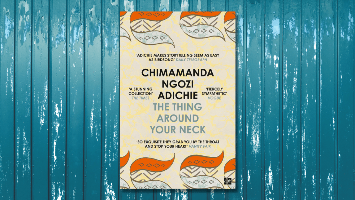 Book Review – The Thing Around Your Neck by Chimamanda Ngozi Adichie ...